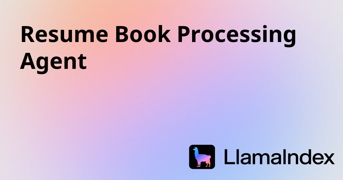 Resume Book Processing Agent | LlamaIndex OSS Documentation