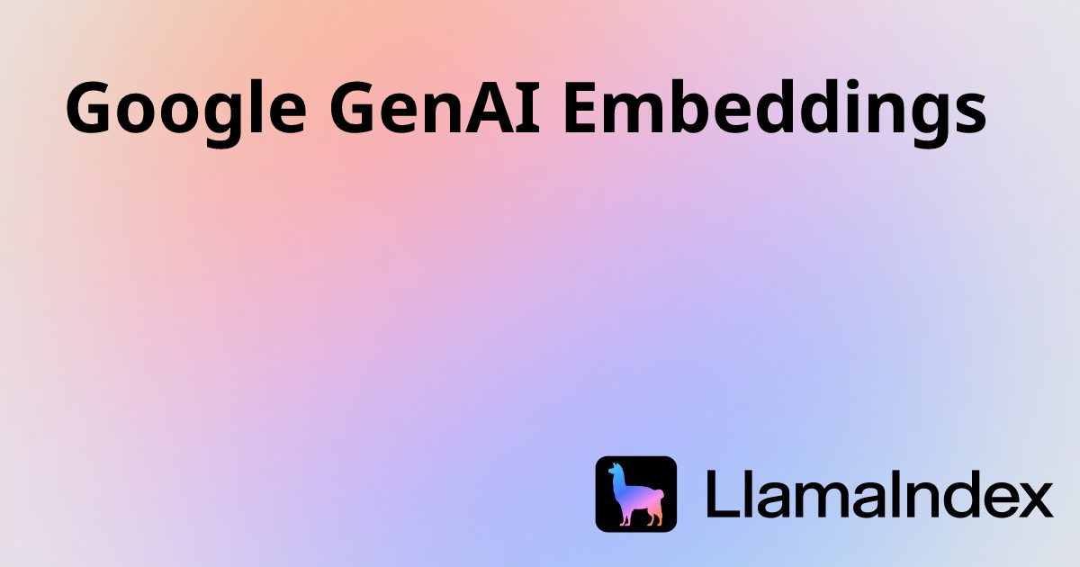 Google GenAI Embeddings | LlamaIndex OSS Documentation