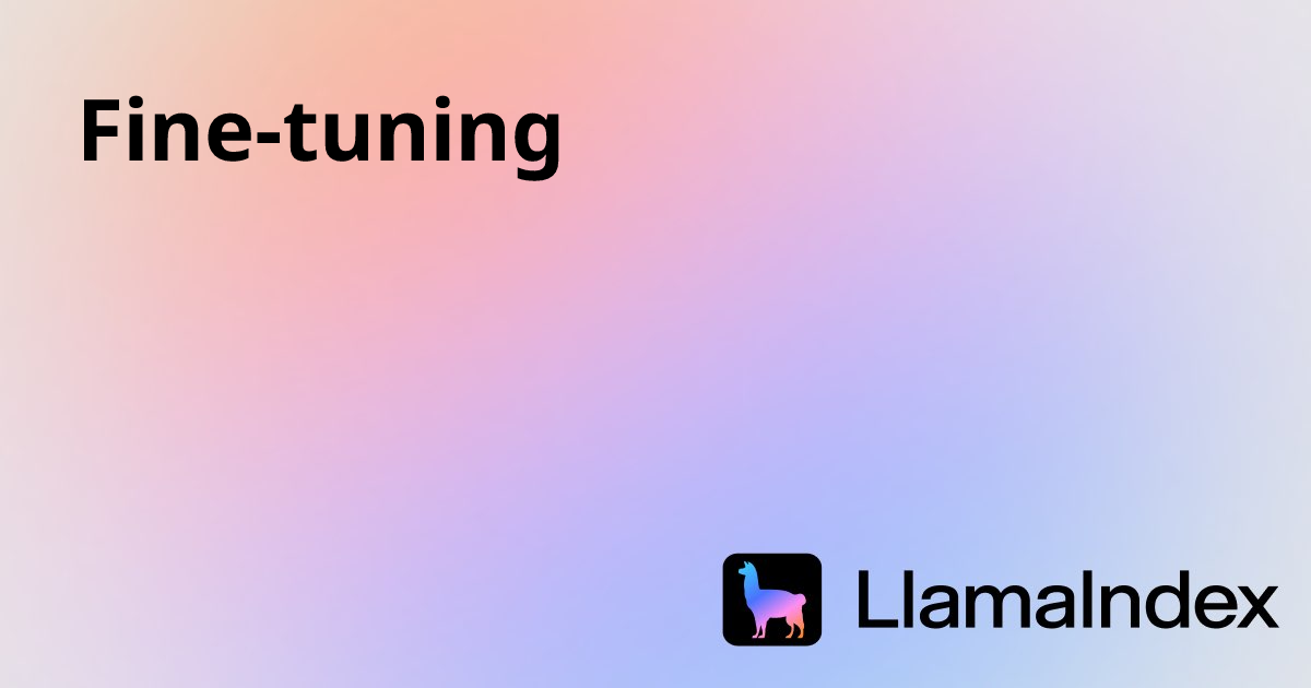 Fine-tuning | LlamaIndex OSS Documentation